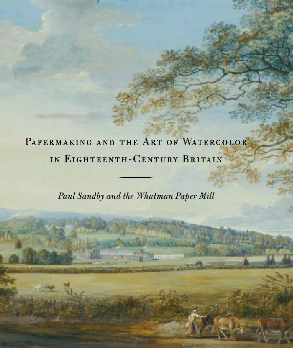 Papermaking and the Art of Watercolor in Eighteenth–Century Britain ...