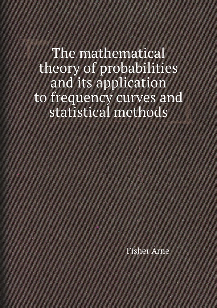 The mathematical theory of probabilities and its application to ...