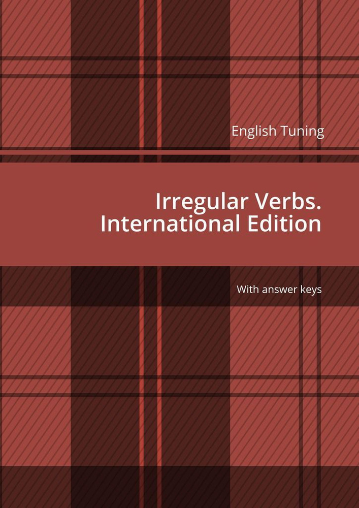 English Tuning. Irregular Verbs. International Edition | Yaroslav ...
