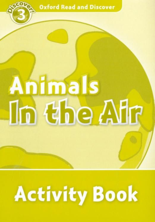 Oxford Read and Discover. Level 3. Animals in the Air. Activity Book ...