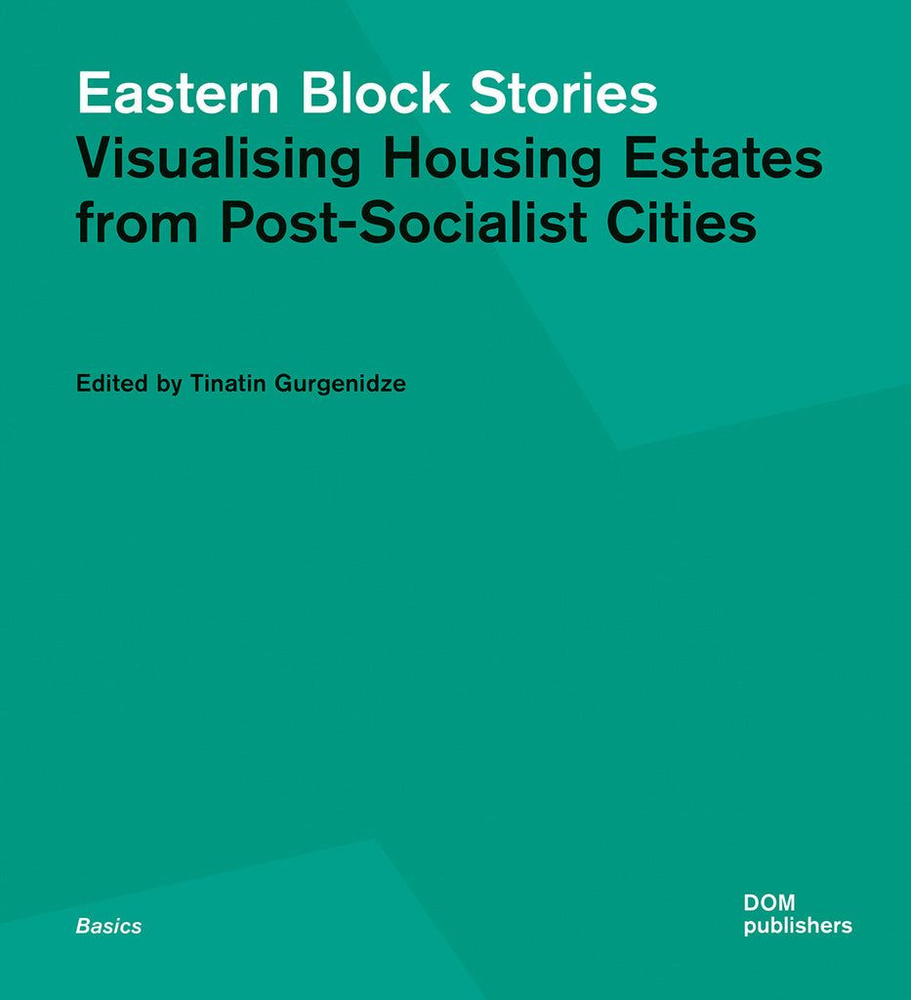 Eastern Block Stories. Visualising Housing Estates from Gurgenidze ...