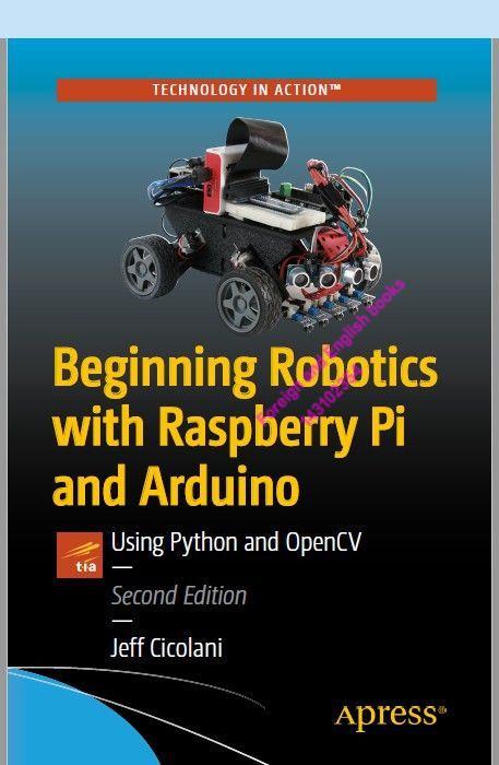 Beginning Robotics with Raspberry Pi and Arduino: Using Python and OpenCV купить на OZON по ...