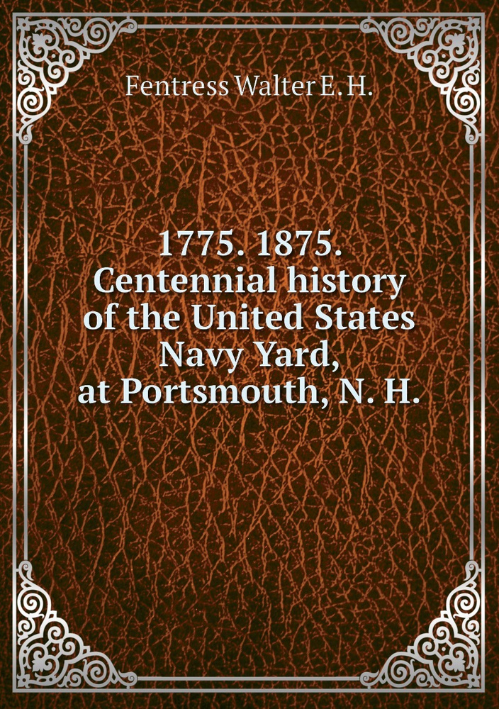 1775. 1875. Centennial history of the United States Navy Yard, at ...