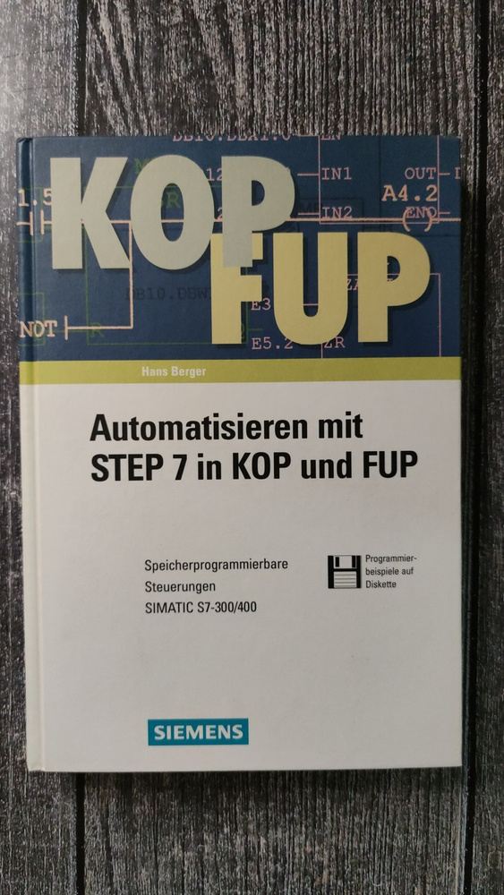 Automatisieren mit STEP 7 in KOP und FUP. Speicherprogrammierbare ...