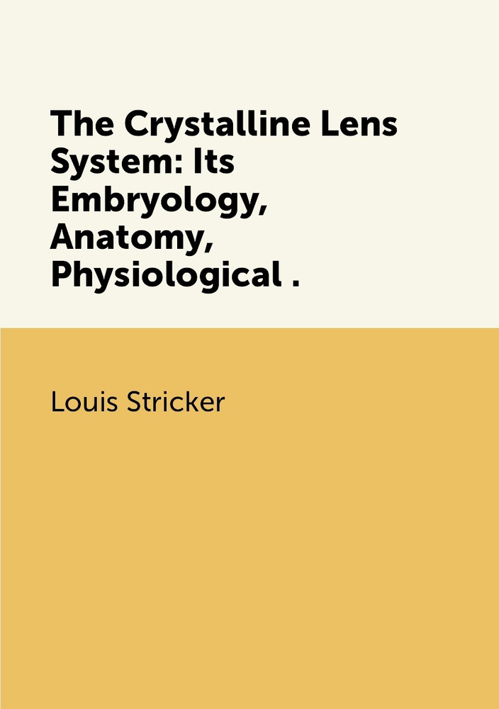 The Crystalline Lens System: Its Embryology, Anatomy, Physiological ...