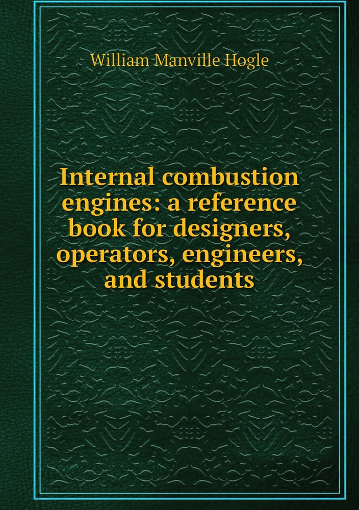 Internal combustion engines: a reference book for designers, operators ...