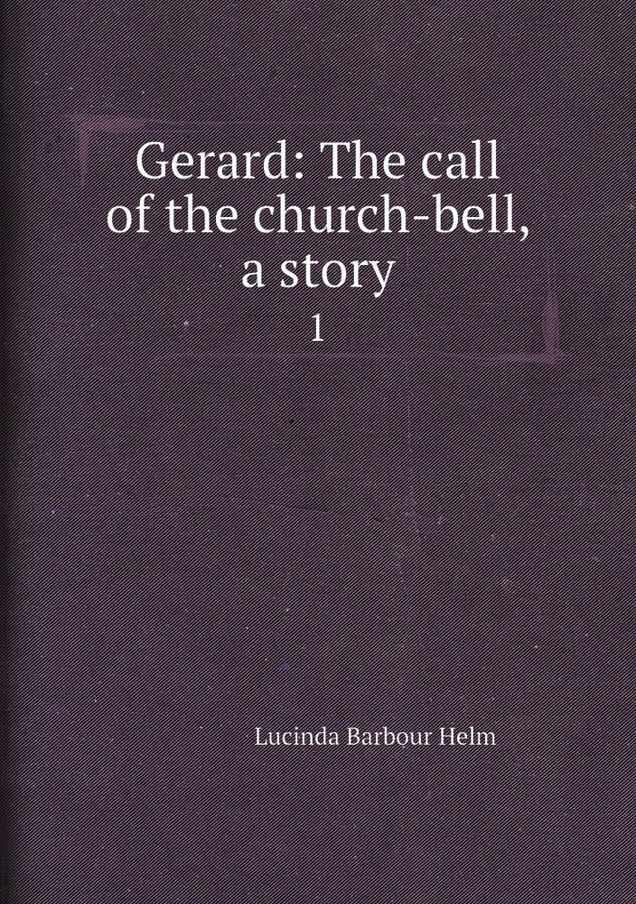 Gerard: The call of the church-bell, a story. 1 - купить с доставкой по ...