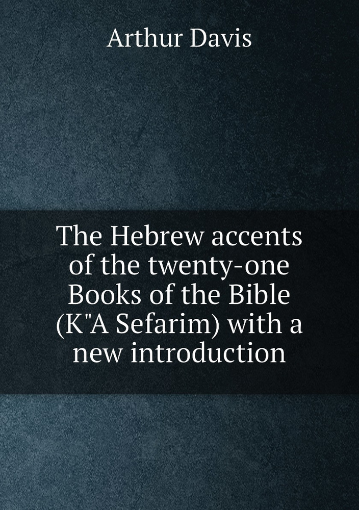 The Hebrew accents of the twenty-one Books of the Bible (K"A Sefarim ...