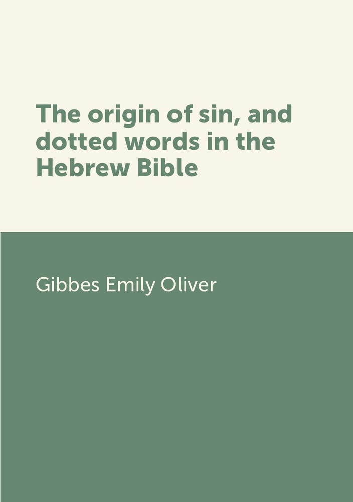 The origin of sin, and dotted words in the Hebrew Bible - купить с ...