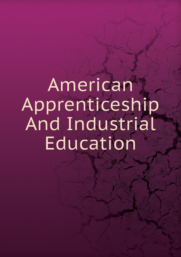 American Apprenticeship And Industrial Education - купить с доставкой ...