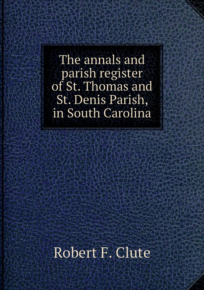 The annals and parish register of St. Thomas and St. Denis Parish, in ...
