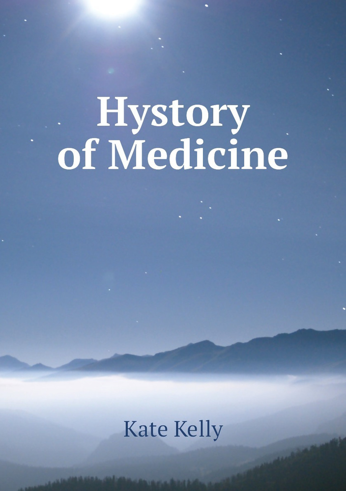 Hystory of Medicine | Kate Kelly - купить с доставкой по выгодным ценам ...