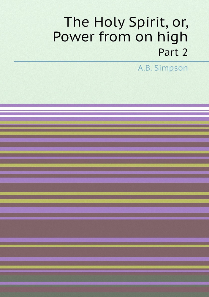 The Holy Spirit, or, Power from on high. Part 2 - купить с доставкой по ...