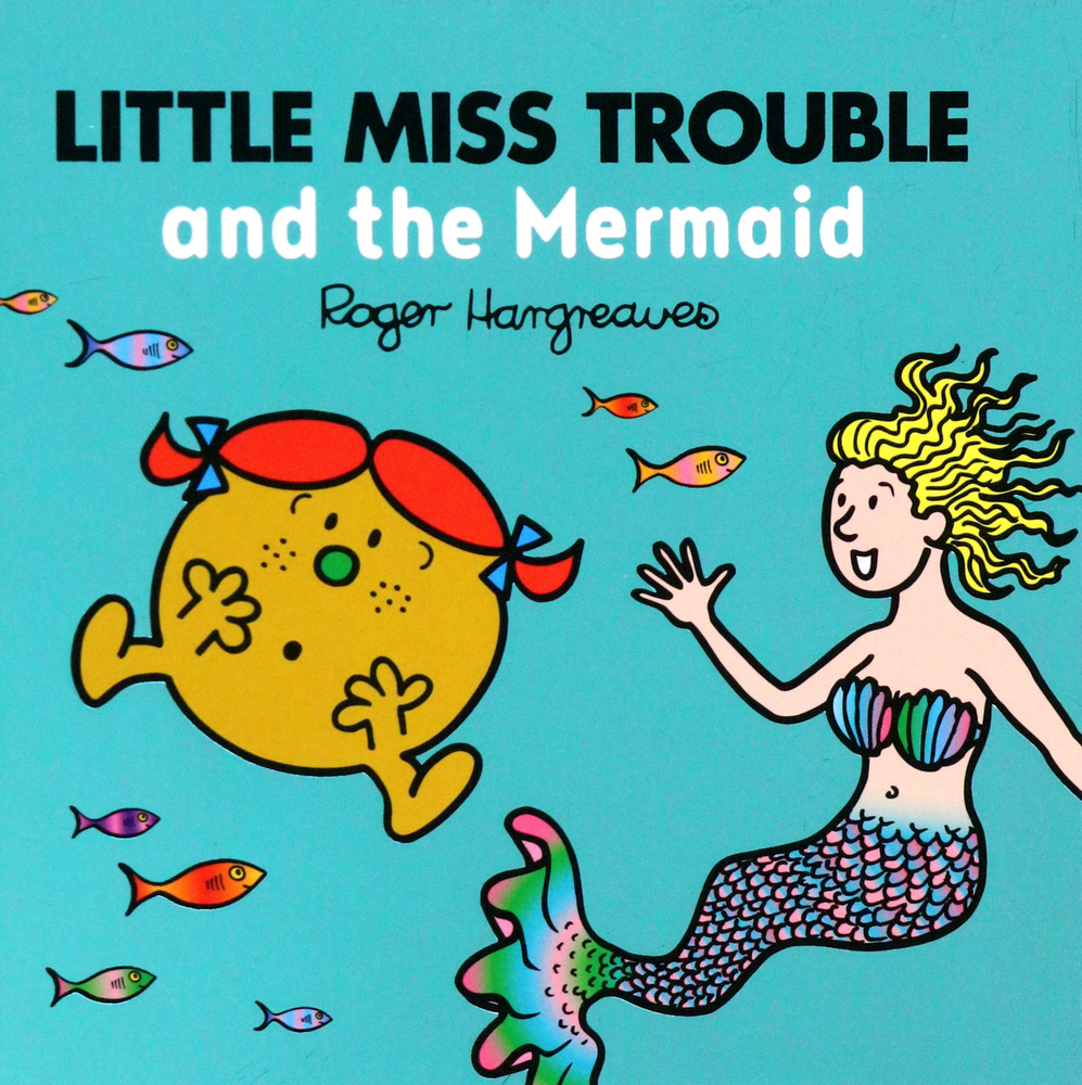 Little Miss Trouble and the Mermaid / Hargreaves Adam / Книга на ...