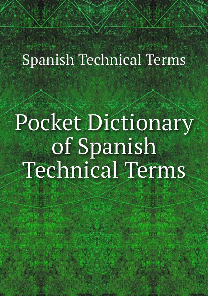Pocket Dictionary of Spanish Technical Terms - купить с доставкой по ...