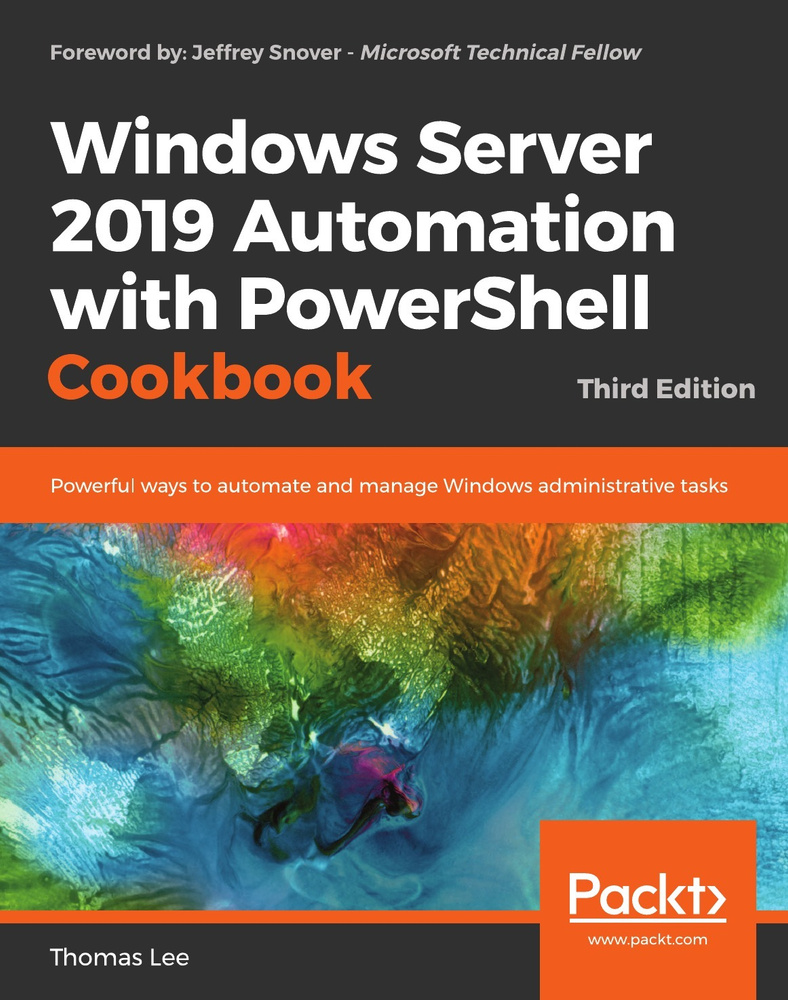 Windows Server 2019 Automation with PowerShell Cookbook - Third Edition. Powerful ways to ...