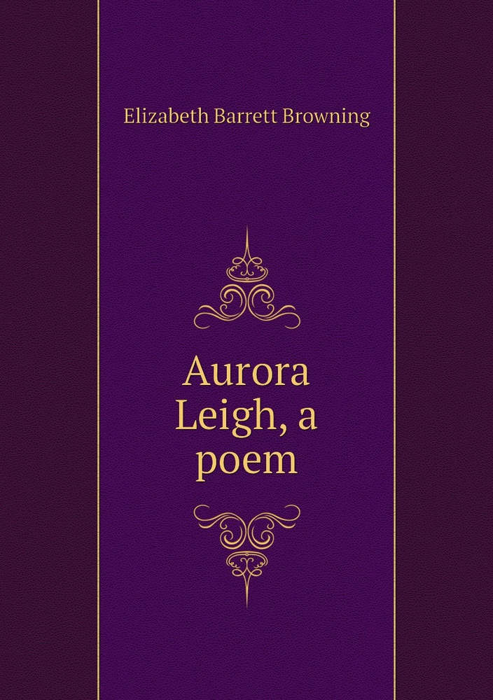 Aurora Leigh, a poem | Browning Elizabeth Barrett - купить с доставкой ...