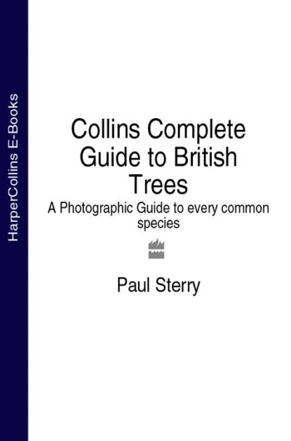 Collins Complete Guide to British Trees: A Photographic Guide to every ...