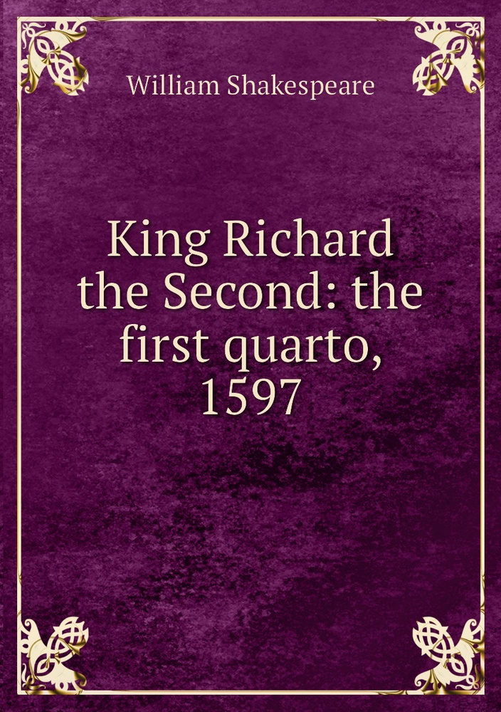 King Richard the Second: the first quarto, 1597 - купить с доставкой по выгодным ценам в ...