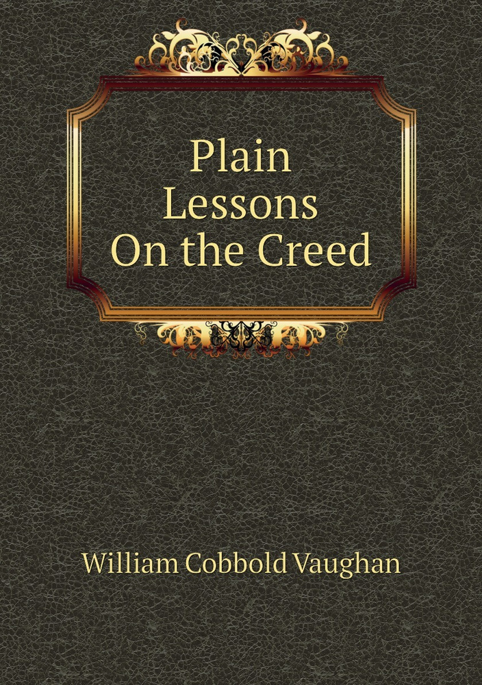 Plain Lessons On the Creed - купить с доставкой по выгодным ценам в ...