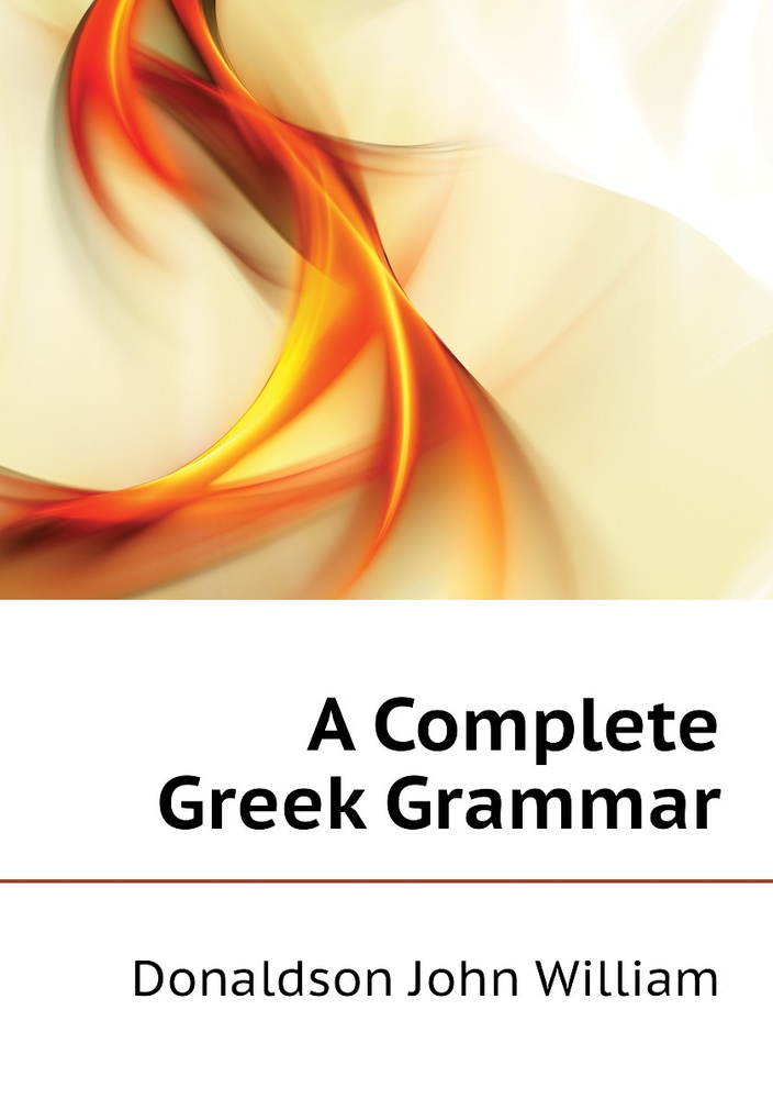 A Complete Greek Grammar - купить с доставкой по выгодным ценам в ...