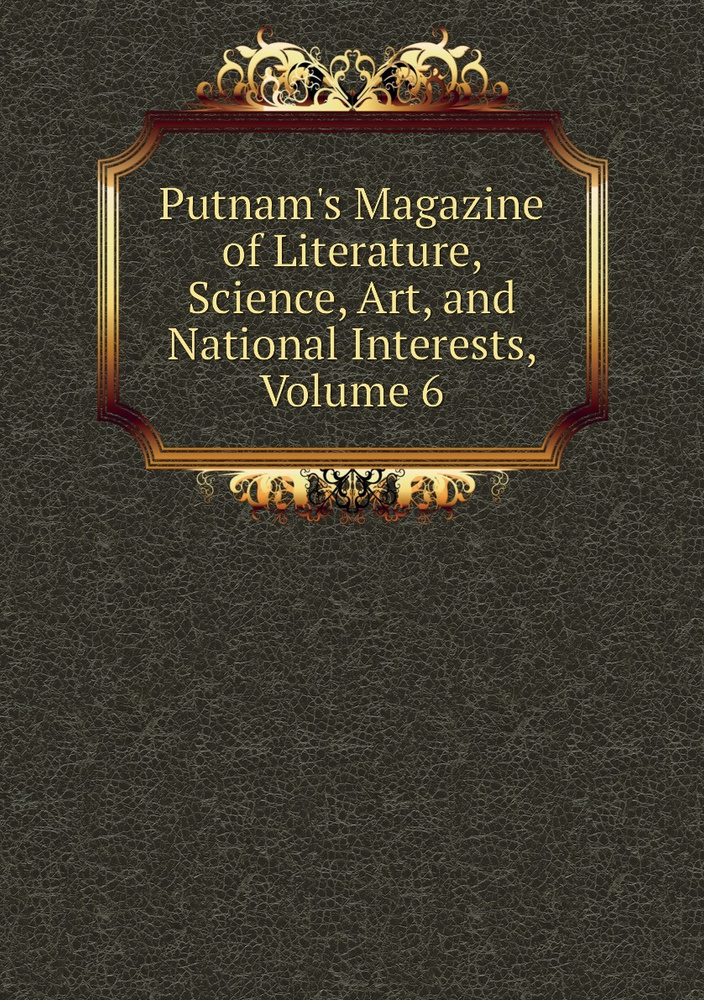 Putnam's Magazine of Literature, Science, Art, and National Interests ...
