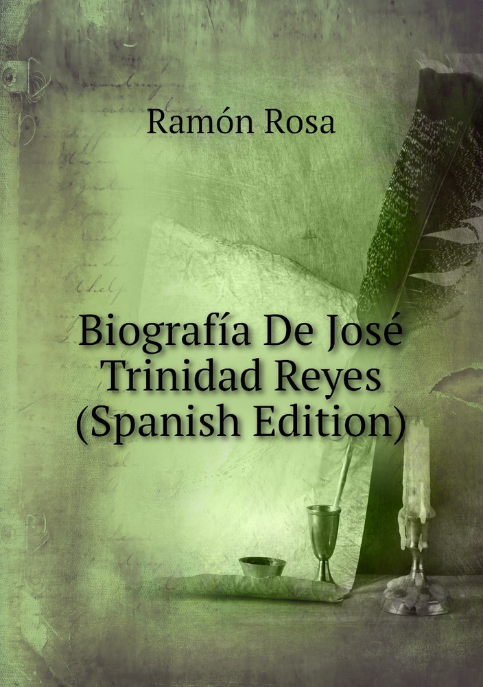Biografia De Jose Trinidad Reyes (Spanish Edition) - купить с доставкой ...