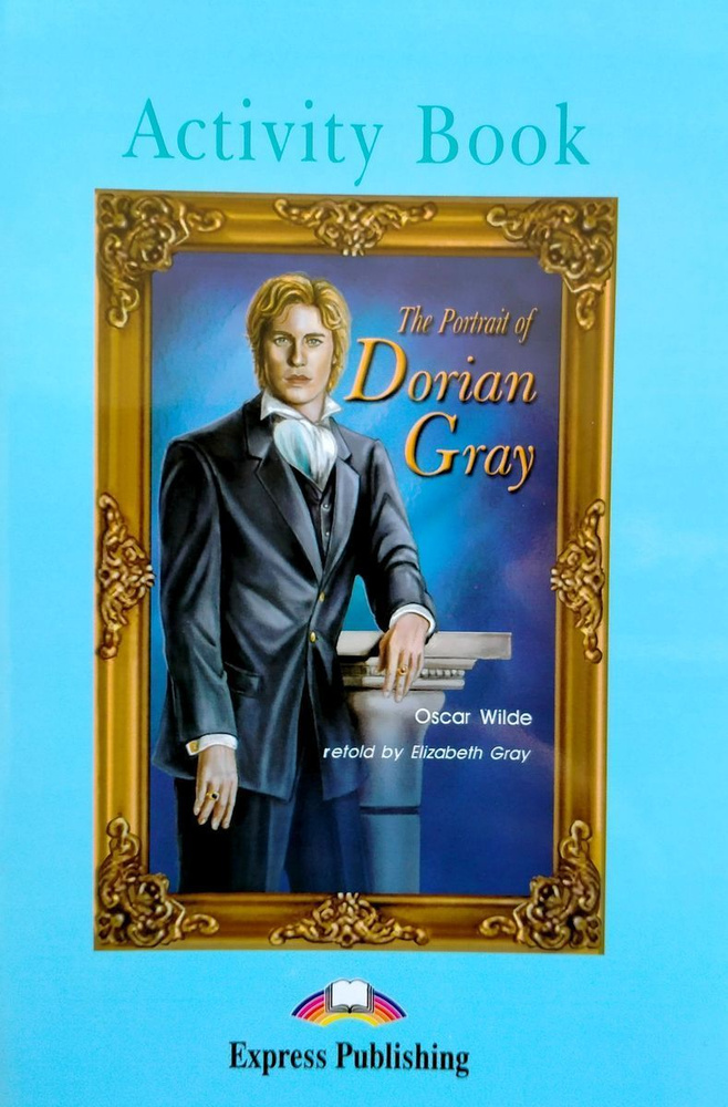Graded Readers 4 The Portrait of Dorian Gray Activity Book - купить с ...