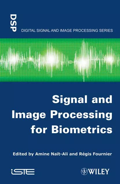 Signal and Image Processing for Biometrics | Regis Fournier, Amine Nait ...