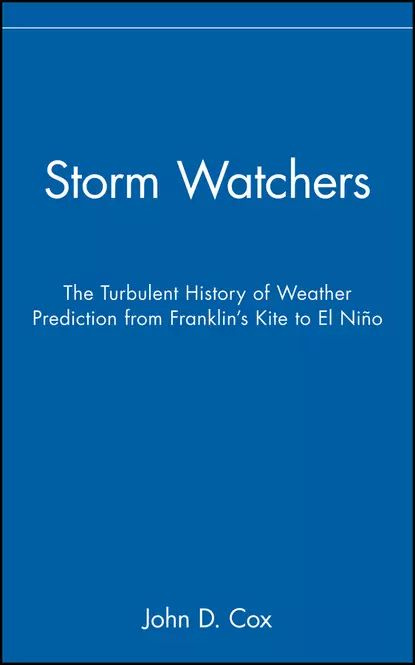 Storm Watchers. The Turbulent History of Weather Prediction from ...