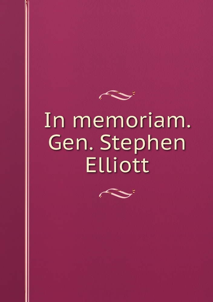 In memoriam. Gen. Stephen Elliott - купить с доставкой по выгодным ...