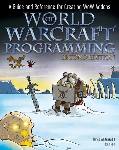 World of Warcraft Programming. A Guide and Reference for Creating WoW Addons | II James ...