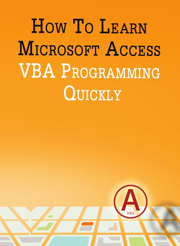 How to Learn Microsoft Access VBA Programming Quickly! купить на OZON по низкой цене в ...