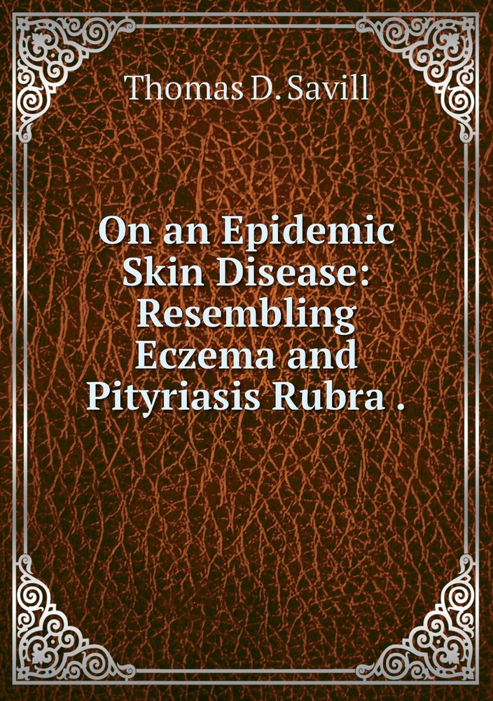 On an Epidemic Skin Disease: Resembling Eczema and Pityriasis Rubra ...
