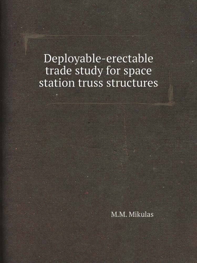 Deployable-erectable trade study for space station truss structures ...