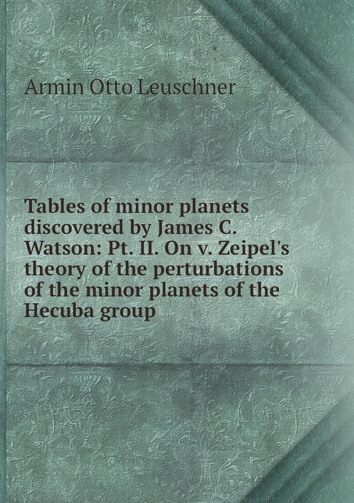 Tables of minor planets discovered by James C. Watson: Pt. II. On v ...