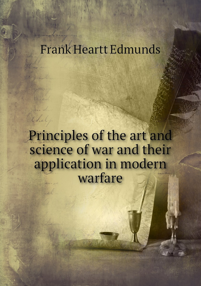 Principles of the art and science of war and their application in ...