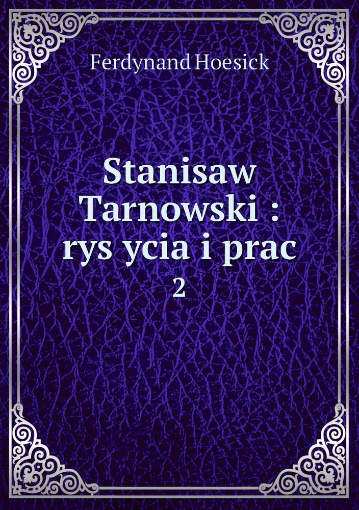 Stanisaw Tarnowski : rys ycia i prac. 2 - купить с доставкой по ...