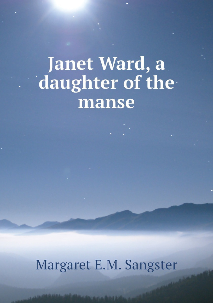 Janet Ward, a daughter of the manse - купить с доставкой по выгодным ...