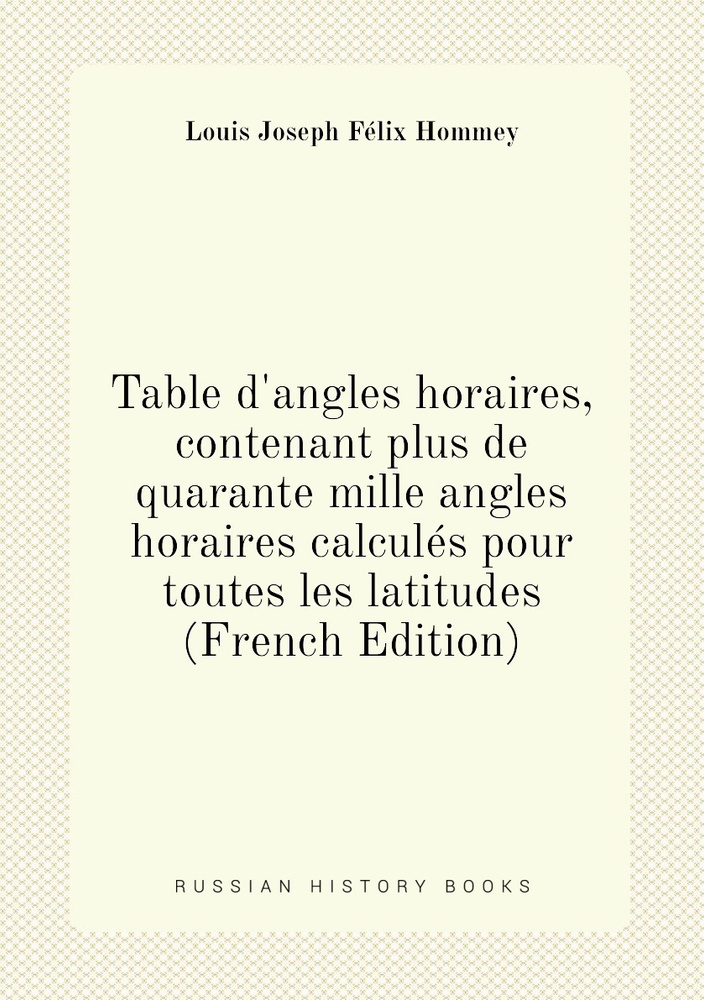 Table d'angles horaires, contenant plus de quarante mille angles ...