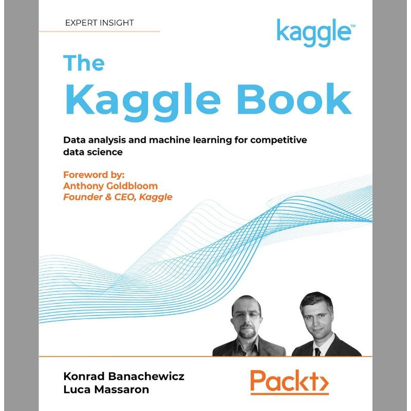 Учебники The Kaggle Book Data analysis and machine learning for compe ...
