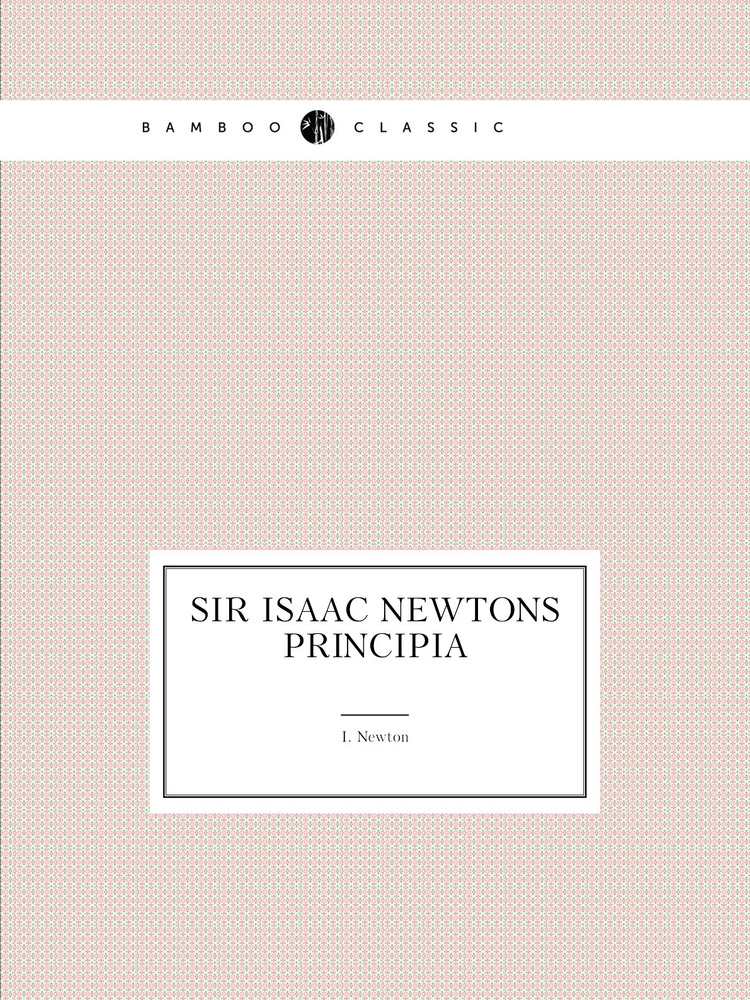 Sir Isaac Newtons Principia - купить с доставкой по выгодным ценам в ...