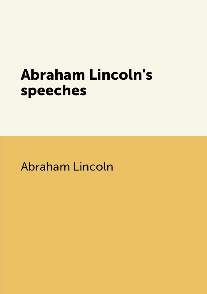 Abraham Lincoln's speeches - купить с доставкой по выгодным ценам в ...