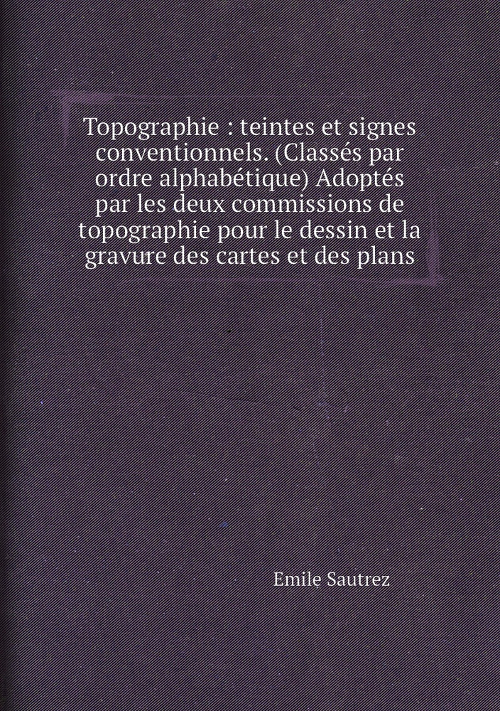 Topographie : teintes et signes conventionnels. (Classes par ordre ...
