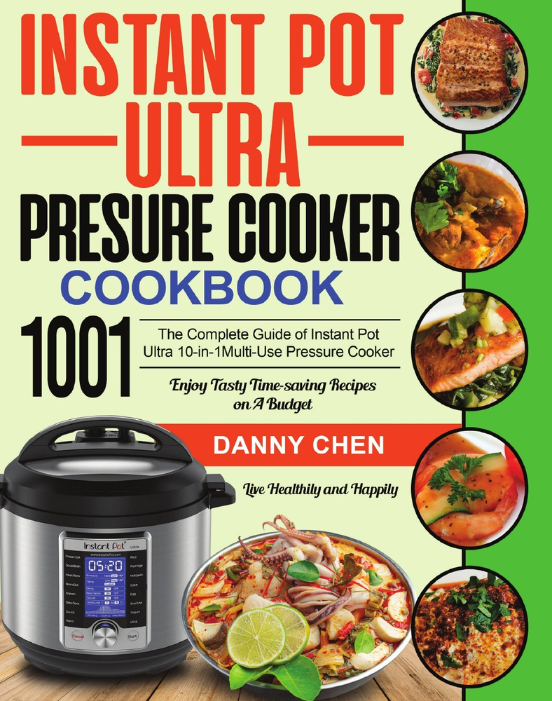 Instant Pot Ultra Pressure Cooker Cookbook 1001. The Complete Guide of ...