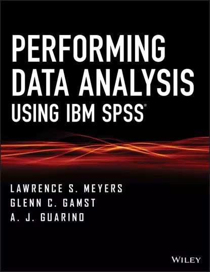 Performing Data Analysis Using IBM SPSS | Meyers Lawrence S., Gamst Glenn C. | Электронная книга ...