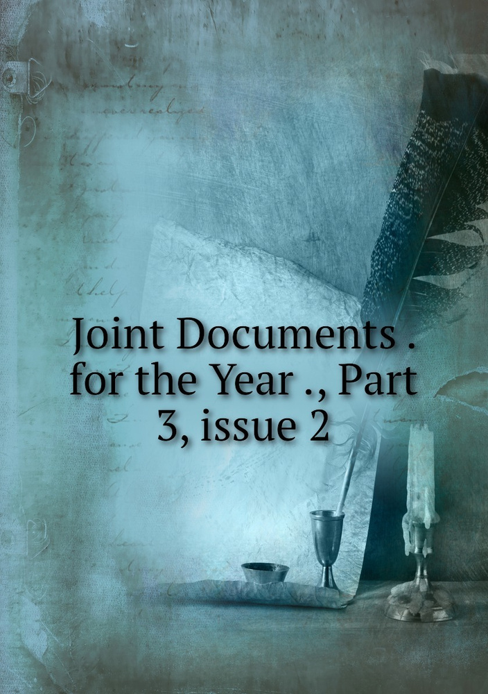 Joint Documents . for the Year ., Part 3,.issue 2 - купить с доставкой ...