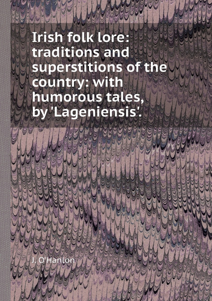 Irish folk lore: traditions and superstitions of the country: with ...