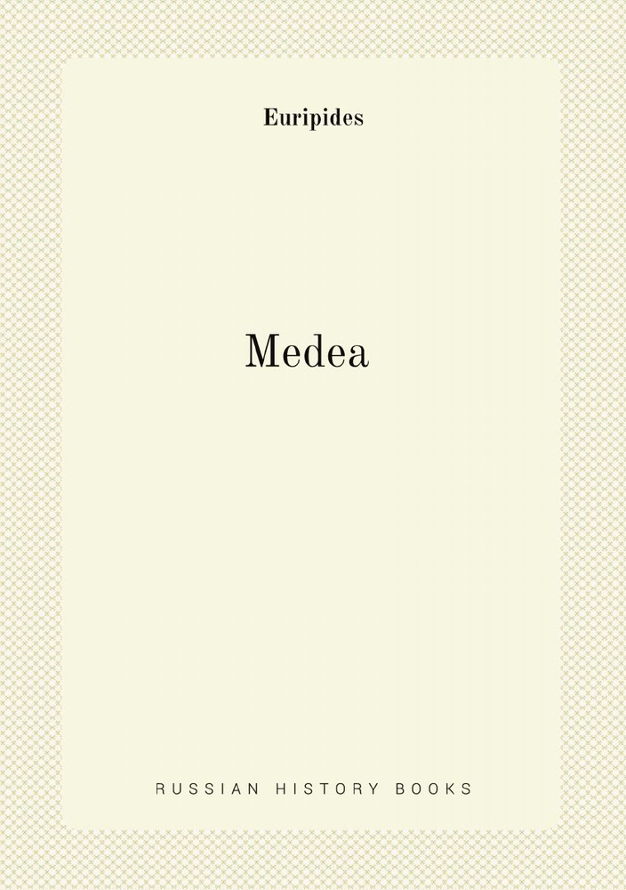 Medea (Ancient Greek Edition) | Euripides - купить с доставкой по ...